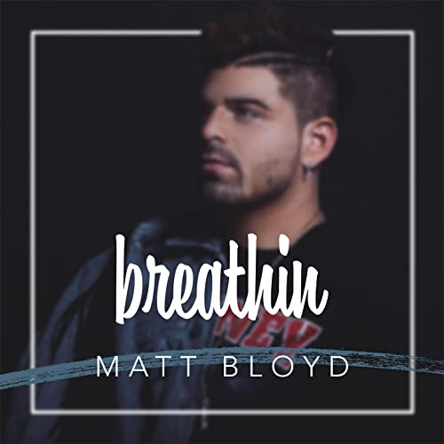 Play breathin by Matt Bloyd on Amazon Music
