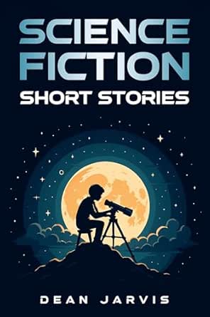 Science Fiction Short Stories eBook : Jarvis, Dean: Amazon.in: Books