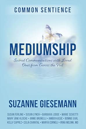 Mediumship: Sacred Communications with Loved Ones from Across the Veil ...