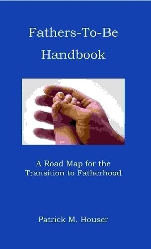 Amazon.com: Fathers To Be Handbook, a roadmap for the transition to ...