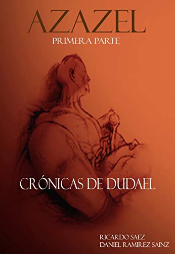 AZAZEL : Primera Parte : Las Crónicas de Dudael eBook : Ramirez Sainz ...