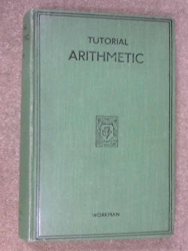 The tutorial arithmetic, (Textbooks on arithmetic): Workman, W. P ...