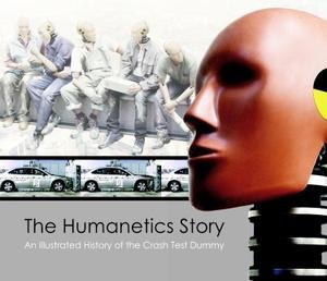 The Humanetics Story: An Illustrated History of the Crash Test Dummy ...