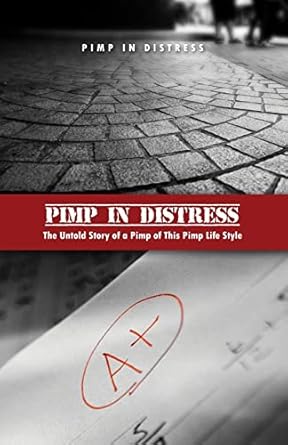 Pimp in Distress: The Untold Story of a Pimp of This Pimp Life Style ...