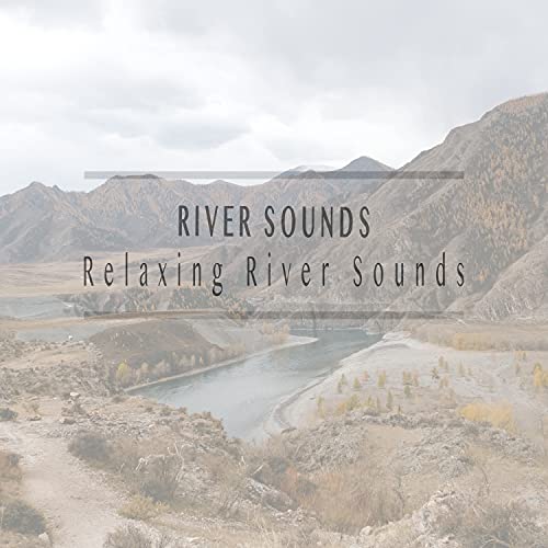 Relaxing River Sounds by River Sounds on Amazon Music - Amazon.co.uk