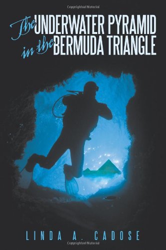 The Underwater Pyramid in the Bermuda Triangle: Cadose, Linda A ...