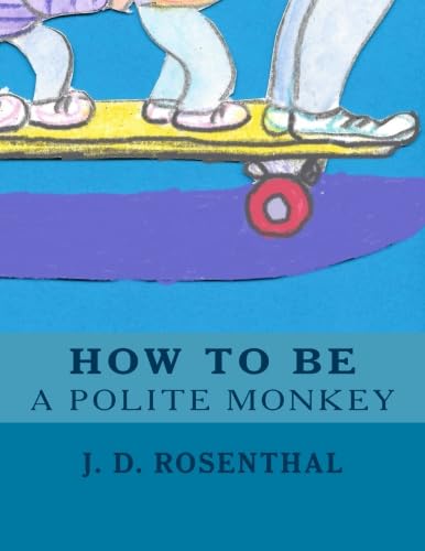 How to be a polite monkey: Rosenthal, J. D.: 9781502761071: Amazon.com ...