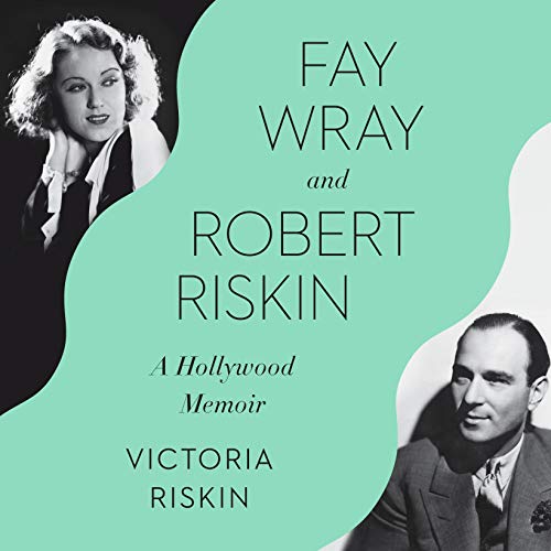 Fay Wray and Robert Riskin: A Hollywood Memoir (Audio Download ...