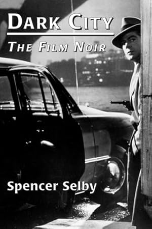Dark City Dames: The Women Who Defined Film Noir (Revised and Expanded ...