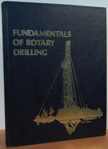 Fundamentals of Rotary Drilling: The Rotary Drilling System and ...