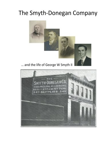 Buy Smyth-Donegan Company: and the life of George W Smyth II Book ...