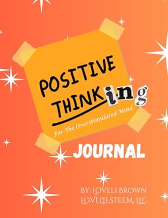 Positive Thinking Journal (For The Overstimulated Mind): Affirmations ...