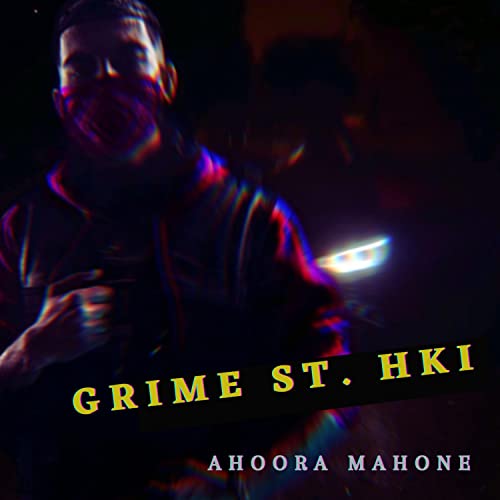 Grime St. HKI by Ahoora Mahone on Amazon Prime Music