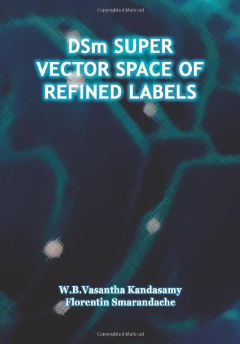 DSm Super Vector Space of Refined Labels: W. B. Vasantha Kandasamy, F ...