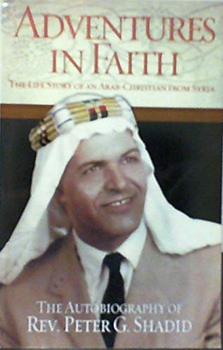 Adventures in Faith: The Life Story of an Arab-Christian from Syria ...