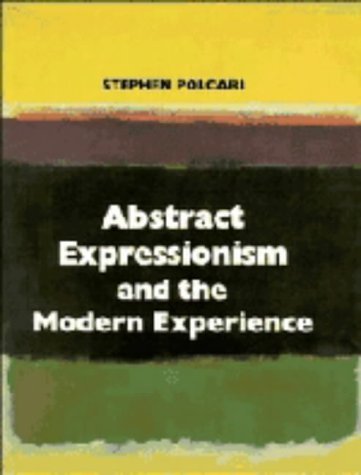 Abstract Expressionism and the Modern Experience: Polcari, Stephen ...