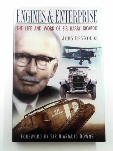 Engines and Enterprise: The Life and Work of Sir Harry Ricardo: John ...