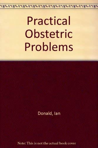 Practical obstetric problems: Donald, Ian: 9780853241324: Amazon.com: Books