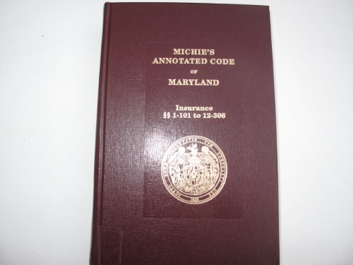 Michie's Annotated Code of Maryland - Insurance 1-101 to 12-306 with ...