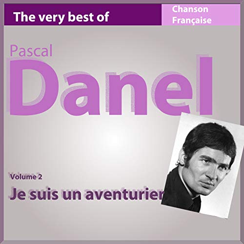 The Very Best of Pascal Danel, Vol. 2 : Je suis un aventurier de Pascal Danel en Amazon Music ...