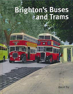 Brighton's Buses and Trams: Amazon.co.uk: Toy, David: 9781854143907: Books