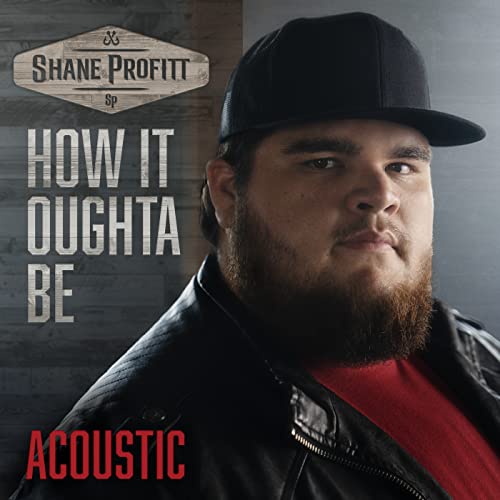 Play How It Oughta Be (Acoustic) by Shane Profitt on Amazon Music