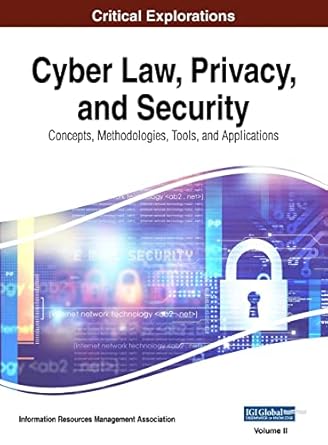Buy Cyber Law, Privacy, and Security: Concepts, Methodologies, Tools ...