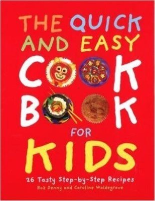Quick and Easy Cook Book for Kids: Roz and Waldegrave, Caroline denny ...