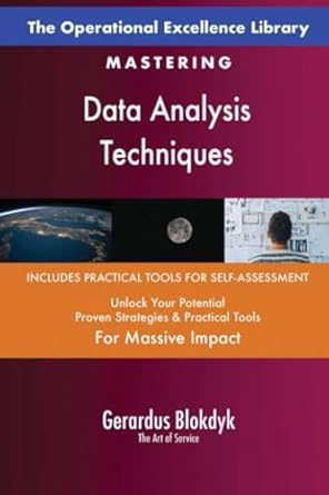 The Operational Excellence Library; Mastering Data Analysis Techniques : Gerardus Blokdyk - The ...