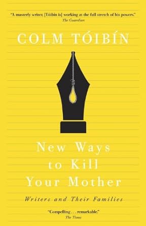 New Ways to Kill Your Mother: Writers and their Families: Amazon.co.uk ...