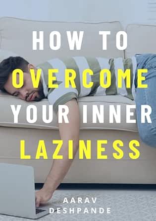 Amazon.com: How To Overcome Your Inner Laziness eBook : Deshpande ...
