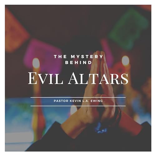 Amazon.com: The Mystery Behind Evil Altars, Pt. 3 : Pastor Kevin L.A ...