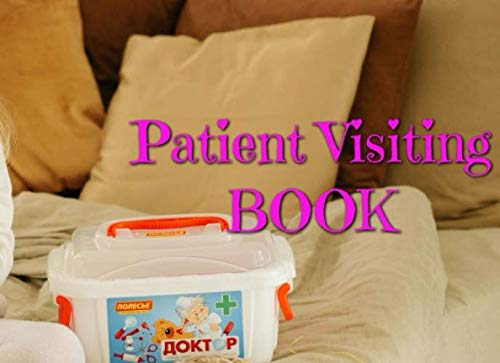 Patient Visiting Book: Patient visiting for parent and friends register ...