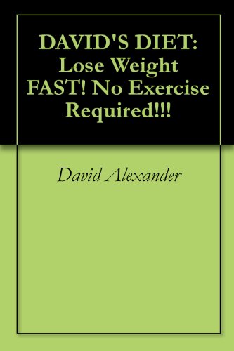 DAVID'S DIET: Lose Weight FAST! No Exercise Required!!! - Kindle ...