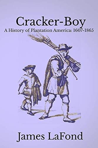 Cracker-Boy: A History of Plantation America: 1607-1865: LaFond, James ...