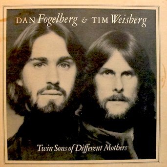 Dan Fogelberg & Tim Weisberg / - Twin Sons of Different Mothers ...