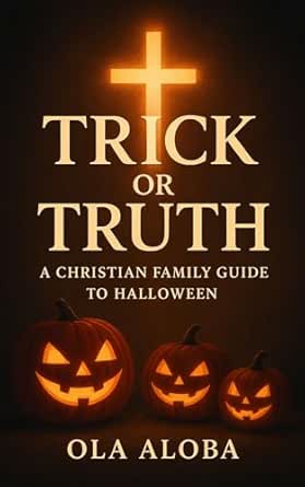 Trick or Truth: A Christian family guide to Halloween - Kindle edition ...