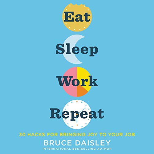Amazon.com: Eat Sleep Work Repeat: 30 Hacks for Bringing Joy to Your ...