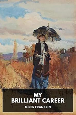 My Brilliant Career [Annotated] - Kindle edition by Franklin, Miles ...