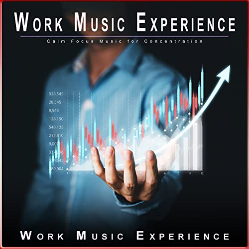 Work Music Experience: Calm Focus Music for Concentration by Work Music ...