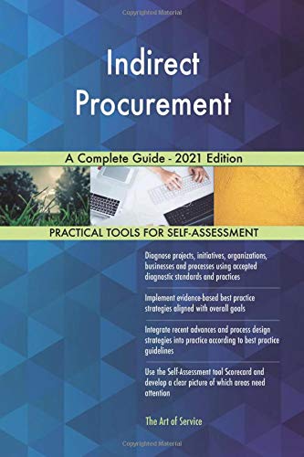 Indirect Procurement A Complete Guide - 2021 Edition: The Art of Service - Indirect Procurement ...