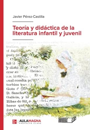 Teoría y didáctica de la literatura infantil y juvenil : Pérez-Castilla ...