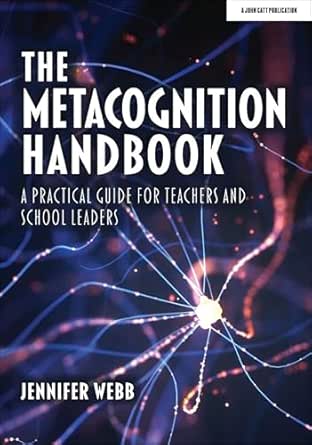 The Metacognition Handbook: A Practical Guide for Teachers and School Leaders (English Edition ...