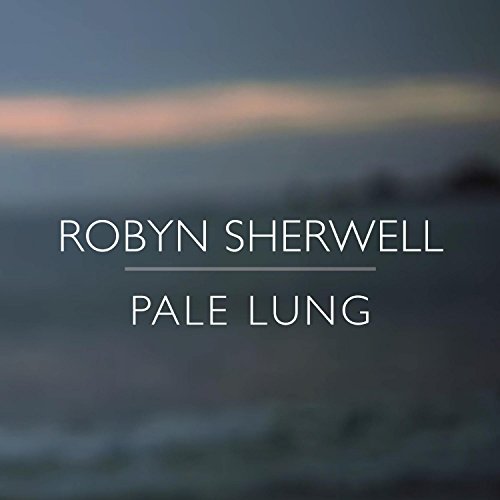 Amazon.com: Pale Lung : Robyn Sherwell: Digital Music