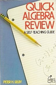 Quick Algebra Review (Wiley Self Teaching Guides): Selby, Peter H ...