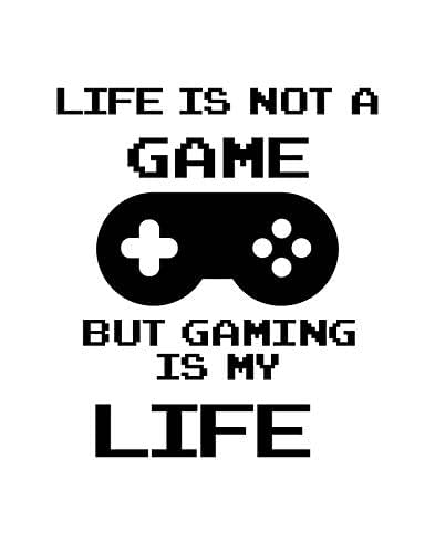 Amazon.com: Life Is Not A Game, But Gaming Is My Life - Gamer Wall ...