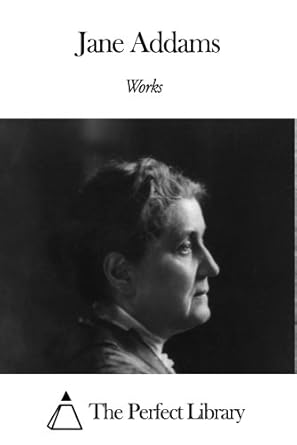 Works of Jane Addams eBook : Addams, Jane: Amazon.in: Kindle Store