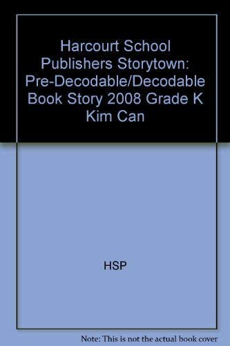Storytown: Pre-Decodable/Decodable Book Story 2008 Grade K Kim Can ...