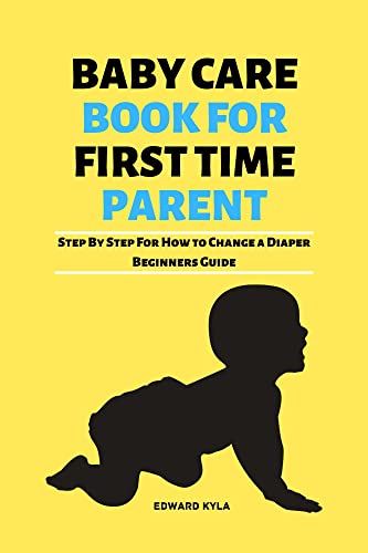 Amazon.com: BABY CARE BOOK FOR FIRST TIME PARENT: Step By Step For How ...