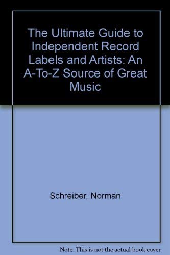 The Ultimate Guide to Independent Record Labels and Artists: An A-To-Z ...
